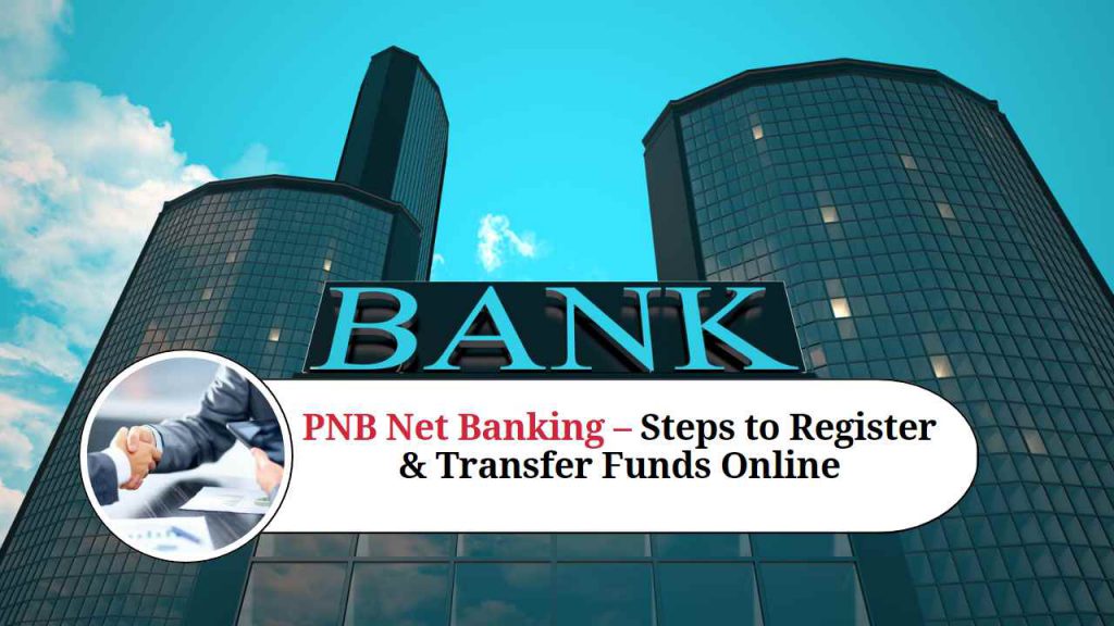 PNB Net Banking - Steps to Register & Transfer Funds Online