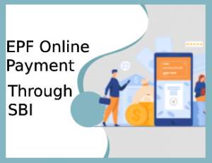 SBI EPF Online Payment - How You Can Pay EPF Payment Online Through SBI?