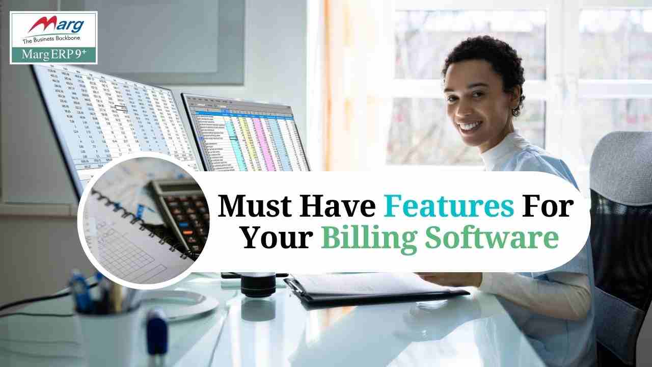 Must Have Features For Your Billing Software – Marg ERP - Marg ERP Blog