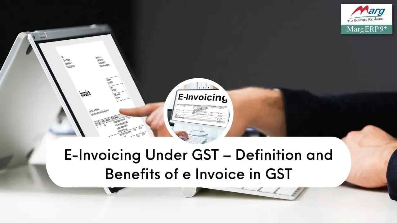What is e-Invoicing Under GST - eInvoicing Definition, Steps & Benefits ...