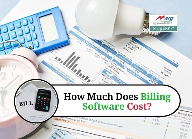 How Much Does Billing Software Cost – All You Need to Know - Marg ERP Blog