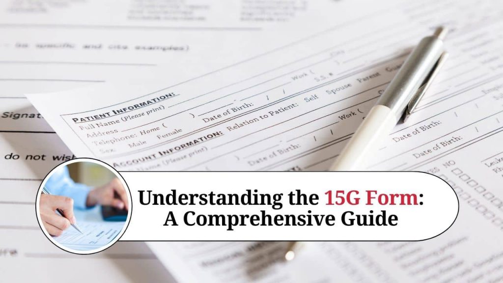 Understanding the 15G Form: A Comprehensive Guide - Marg ERP Blog