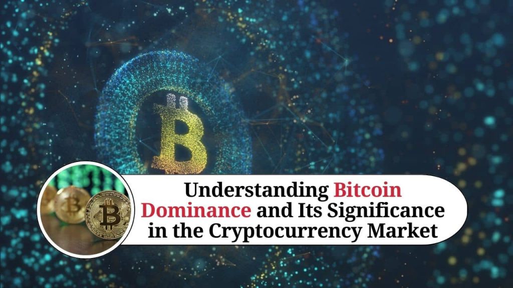 Understanding Bitcoin Dominance and Its Significance in the ...