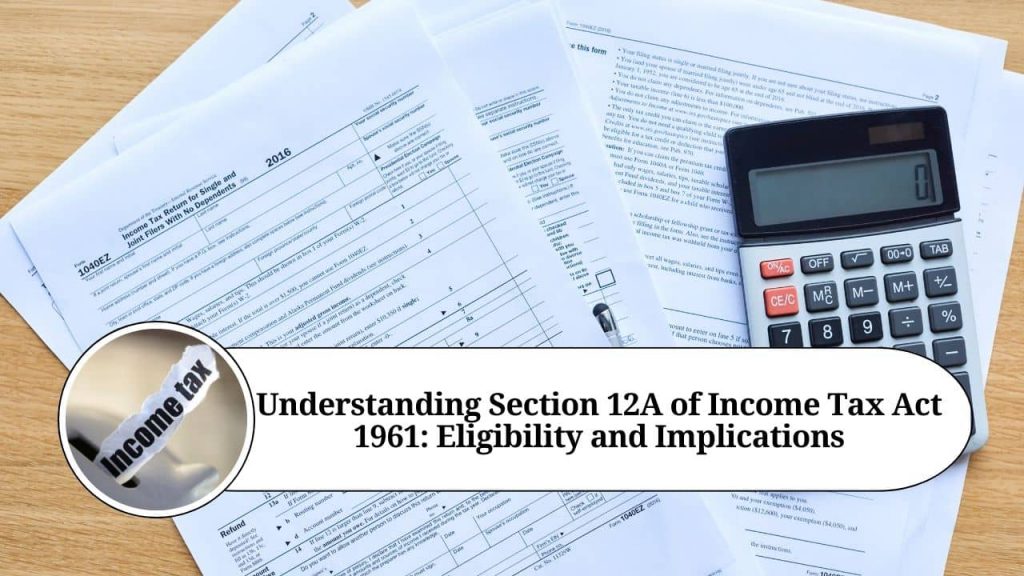 Understanding Section 12A of Income Tax Act 1961: Eligibility and ...