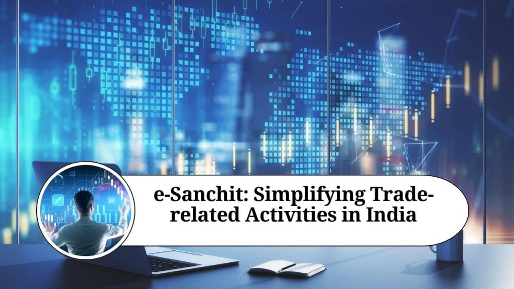 e-Sanchit: Simplifying Trade-related Activities in India through ...