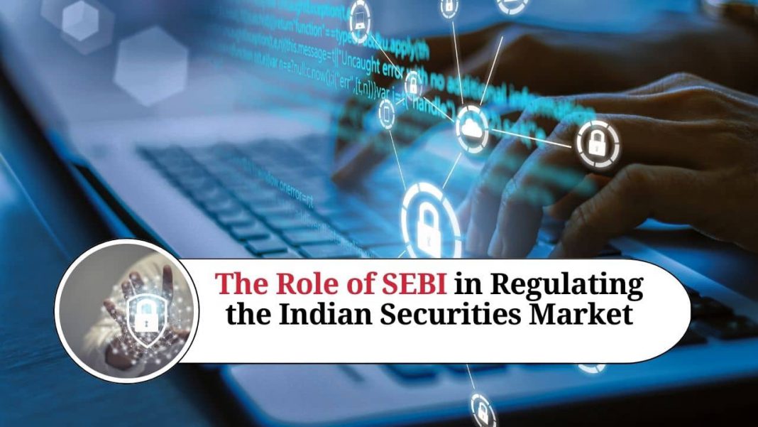 The Role of SEBI in Regulating the Indian Securities Market: A ...