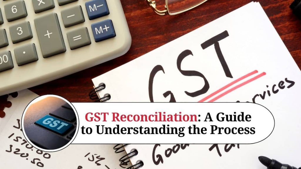 GST Reconciliation: A Guide to Understanding the Process