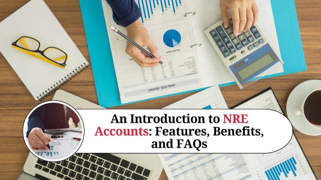 An Introduction to NRE Accounts: Features, Benefits, and FAQs - Marg ...