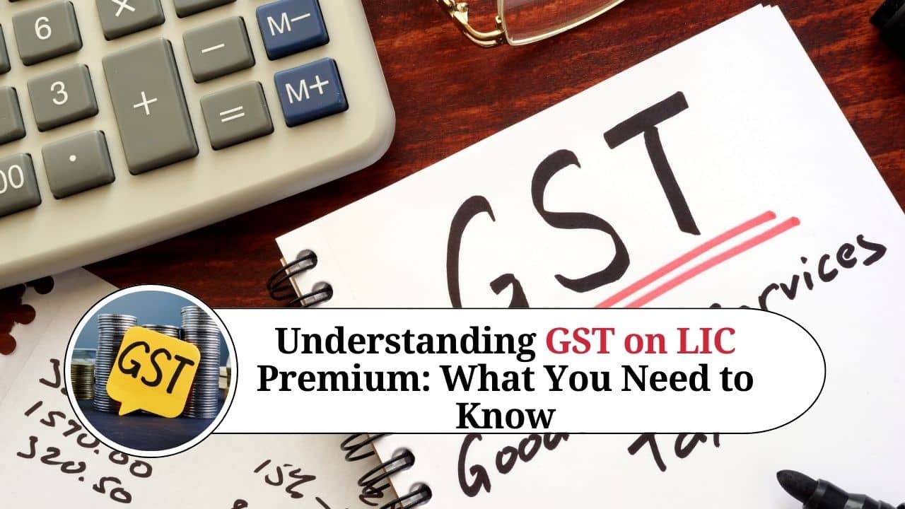 Understanding GST on LIC Premium: What You Need to Know - Marg ERP Blog