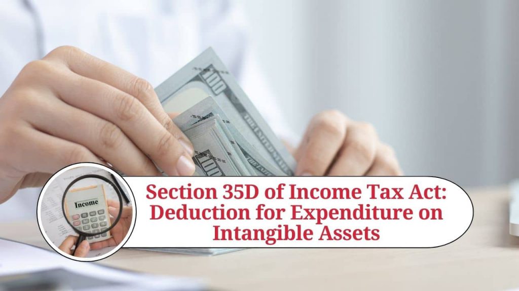 Section 35D of Income Tax Act: Deduction for Expenditure on Intangible ...