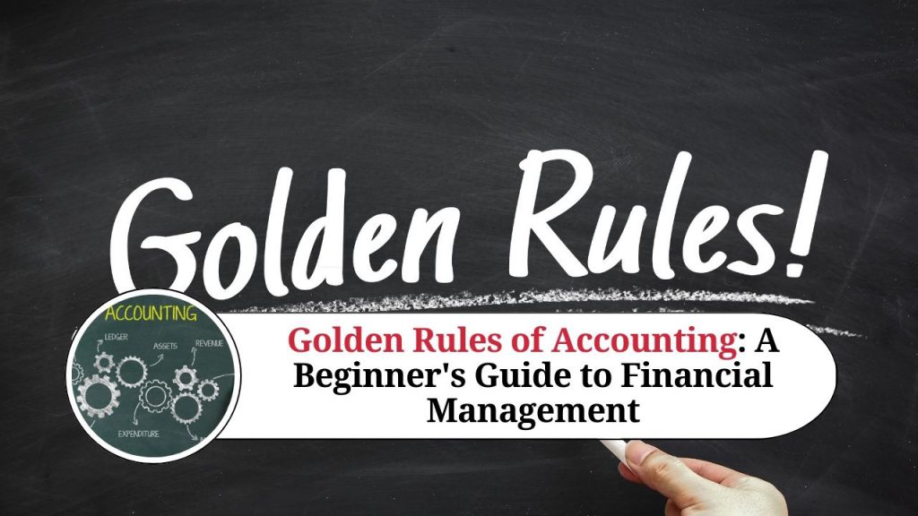 Golden Rules of Accounting: A Beginner's Guide to Financial Management ...