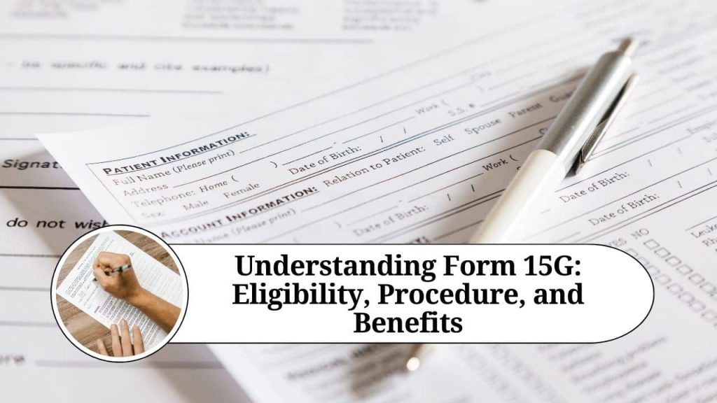 Understanding Form 15G: Eligibility, Procedure, and Benefits - Marg ERP ...