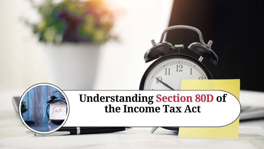 Understanding Section 80D of the Income Tax Act: A Comprehensive Guide ...