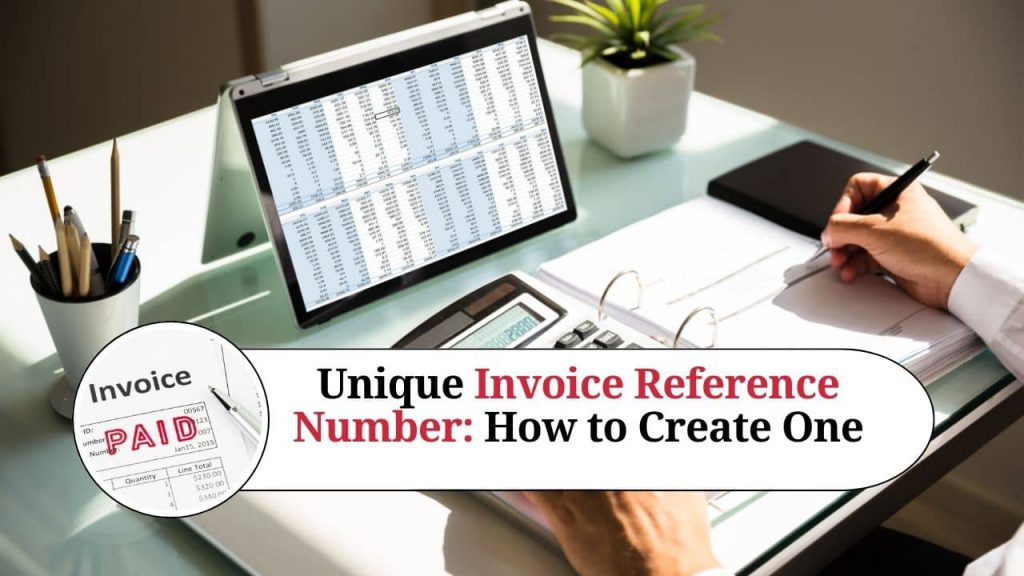 Unique Invoice Reference Number: Why It Matters and How to Create One ...