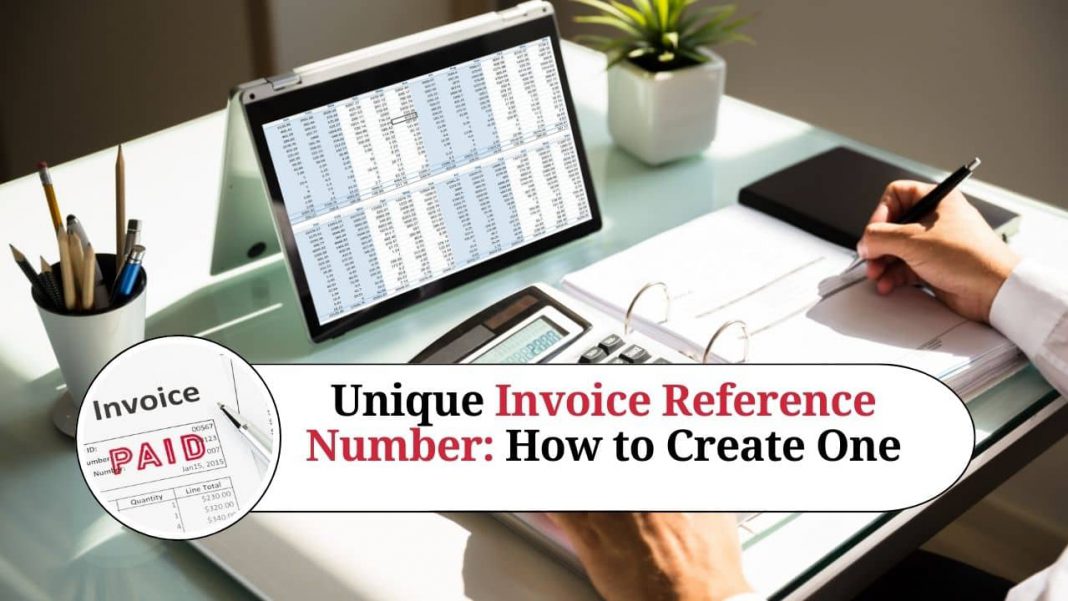 Unique Invoice Reference Number: Why It Matters and How to Create One ...