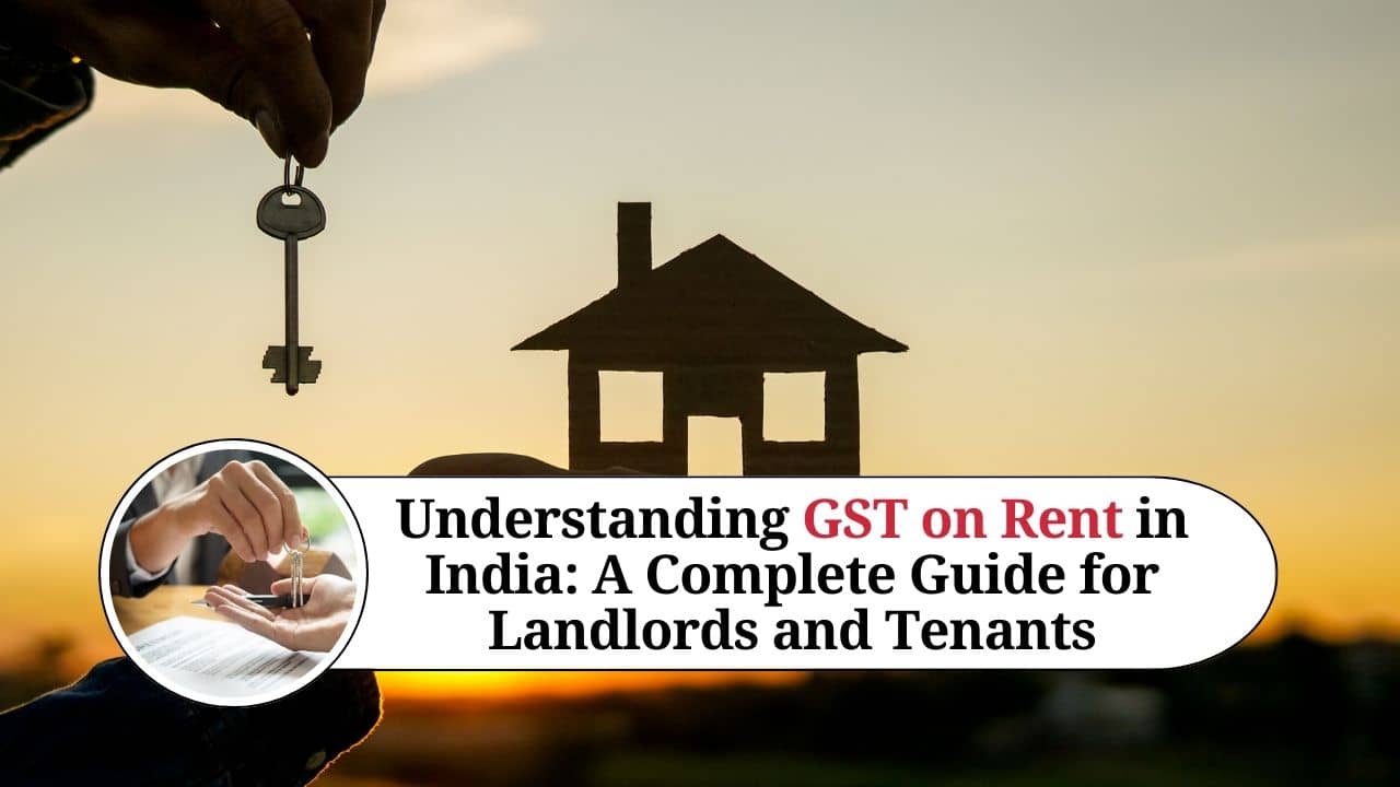 Understanding GST on Rent in India: A Complete Guide for Landlords and ...