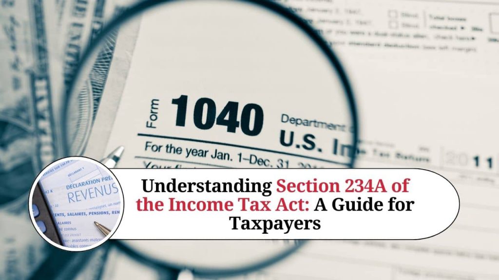 Understanding Section 234A of the Income Tax Act: A Guide for Taxpayers ...