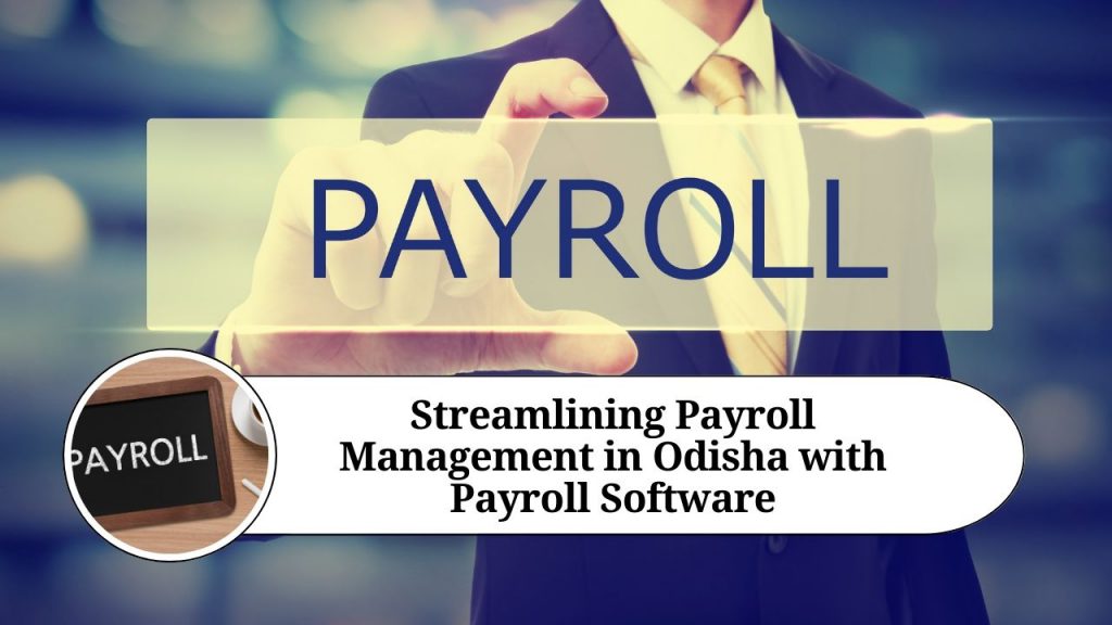 Streamlining Payroll Management in Odisha with Payroll Software