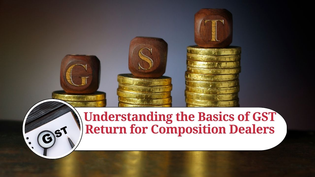Understanding the Basics of GST Return for Composition Dealers - Marg ...