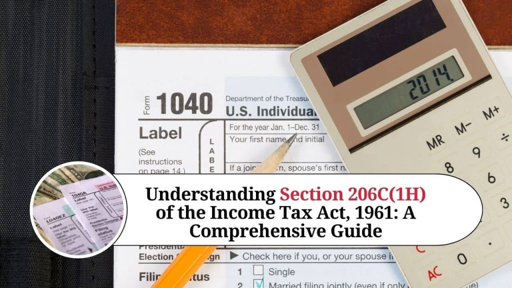 Understanding Section 206C(1H) of the Income Tax Act, 1961: A ...