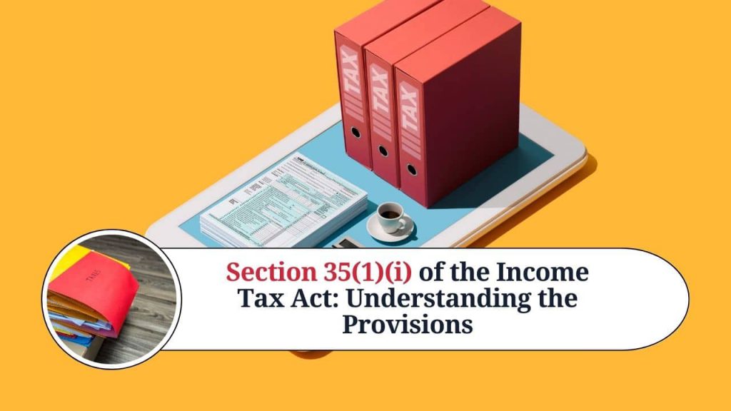 Section 35(1)(i) of the Income Tax Act: Understanding the Provisions ...