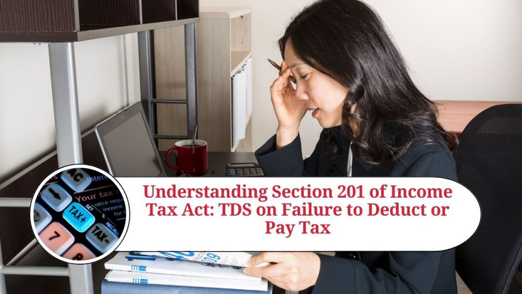 Understanding Section 201 of Income Tax Act: TDS on Failure to Deduct ...