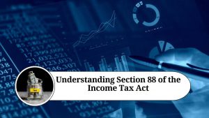 Understanding Section 88 of the Income Tax Act: Benefits, Limitations ...