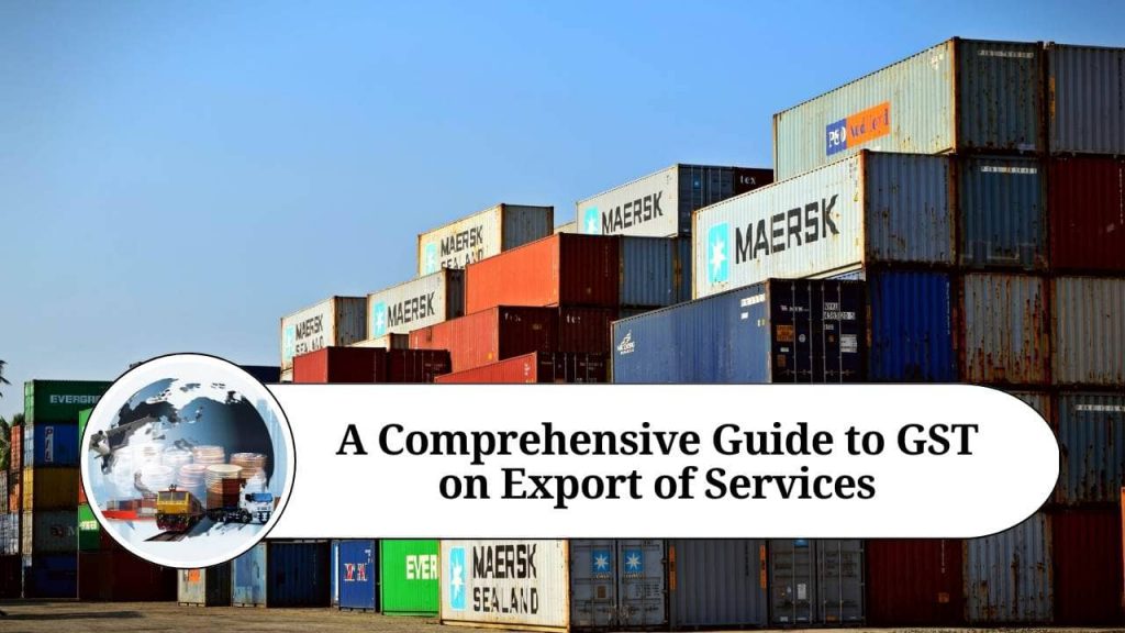 A Comprehensive Guide to GST on Export of Services