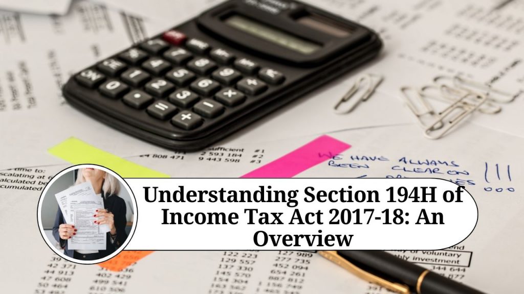 Understanding Section 194H of Income Tax Act 2017-18: An Overview ...