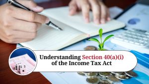 Understanding Section 40(a)(i) of the Income Tax Act - Marg ERP Blog