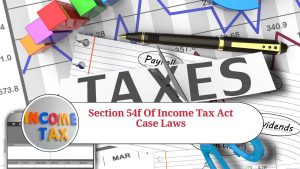 Section 54F of Income Tax Act: Landmark Case Laws Explained - Marg ERP Blog
