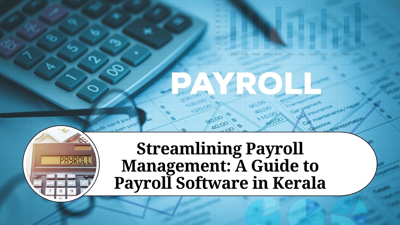 Streamlining Payroll Management: A Guide to Payroll Software in Kerala - Marg ERP Blog