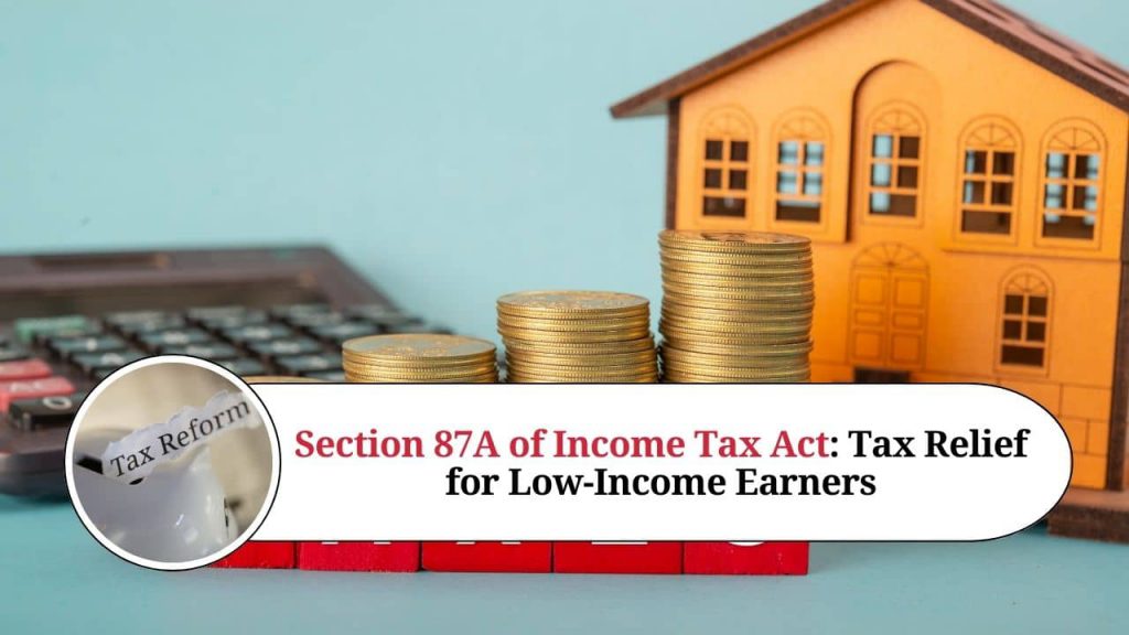 Section 87A Of Income Tax Act Tax Relief For Low Income Earners