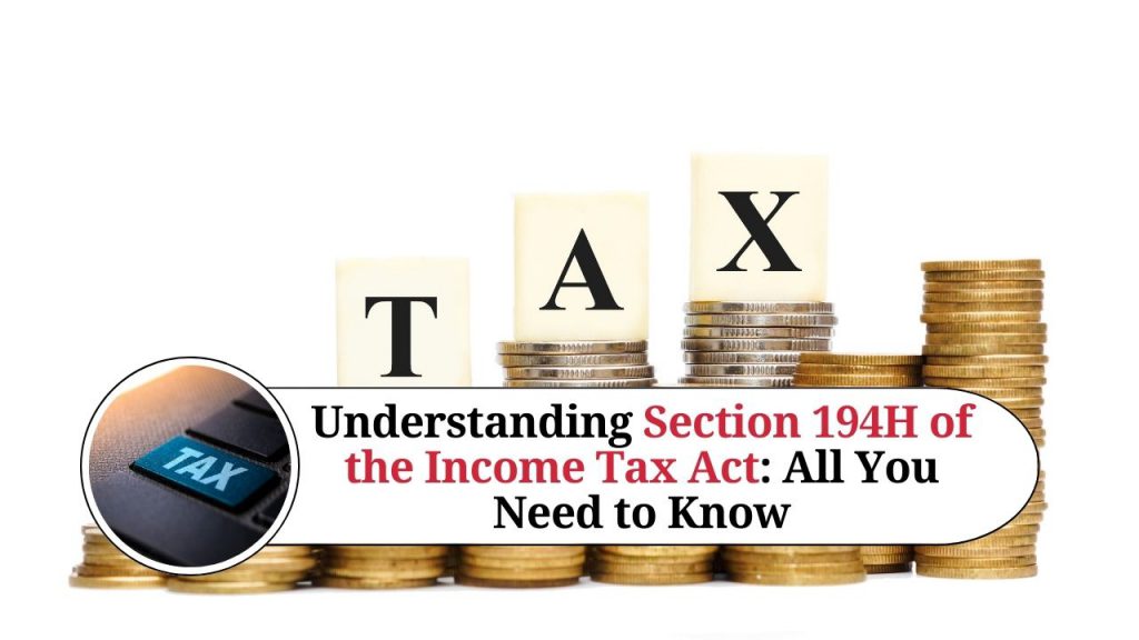 Understanding Section 194H of the Income Tax Act: All You Need to Know ...