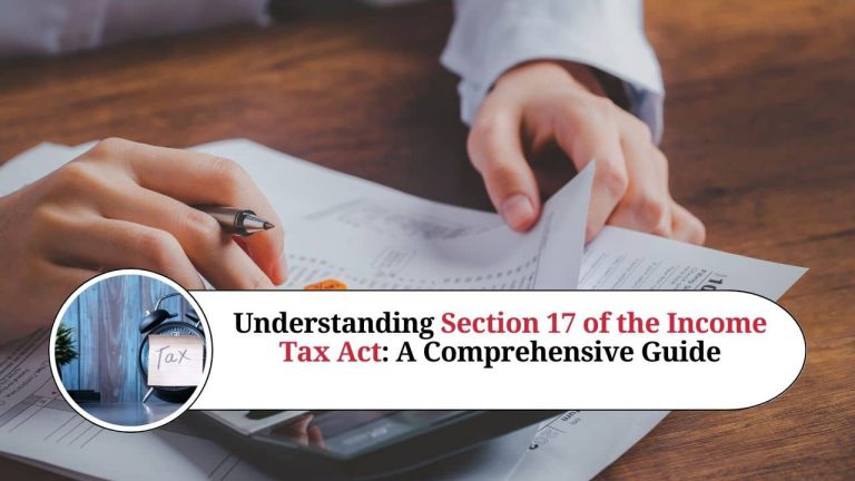 Understanding Section 17 of the Income Tax Act: A Comprehensive Guide ...