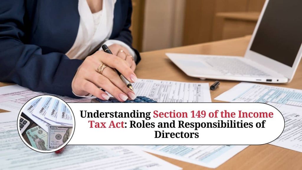 Understanding Section 149 of the Income Tax Act: Roles and Responsibilities of Directors - Marg ...