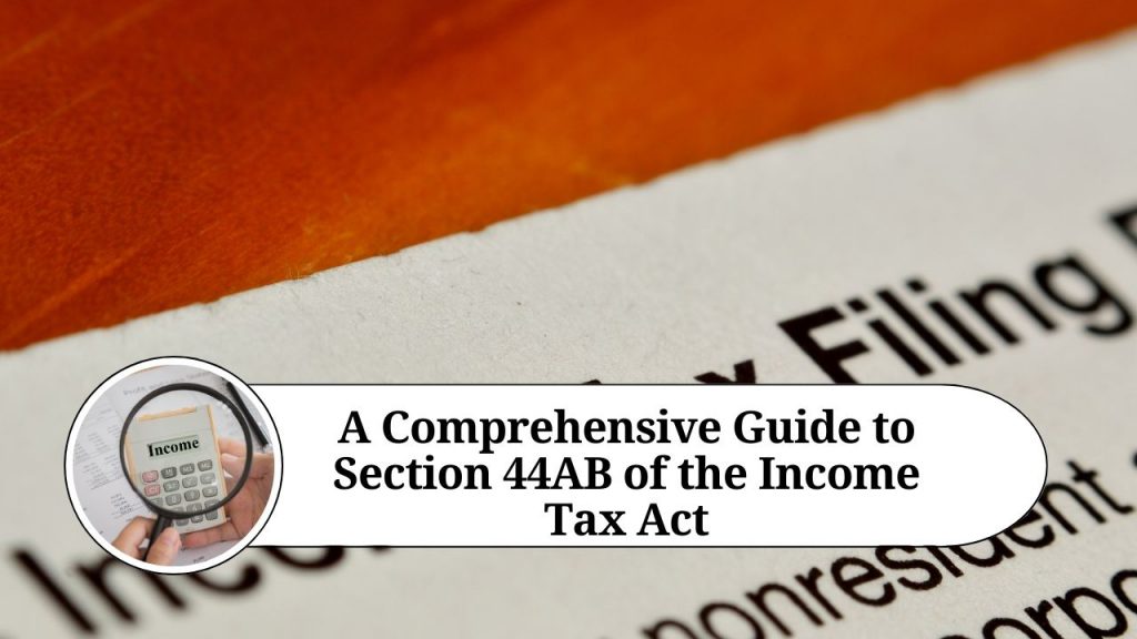 A Comprehensive Guide to Section 44AB of the Income Tax Act - Marg ERP Blog