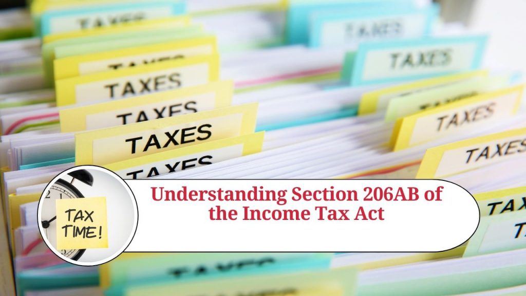Understanding Section 206AB of the Income Tax Act: Implications for ...