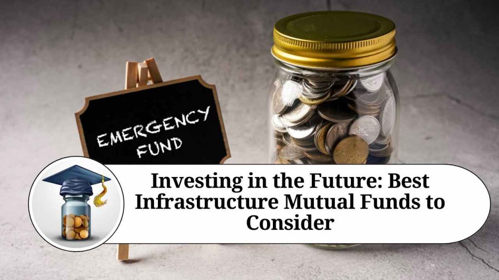 Investing in the Future: Best Infrastructure Mutual Funds to Consider ...