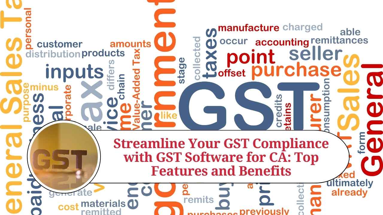 Streamline Your GST Compliance with GST Software for CA: Top Features ...