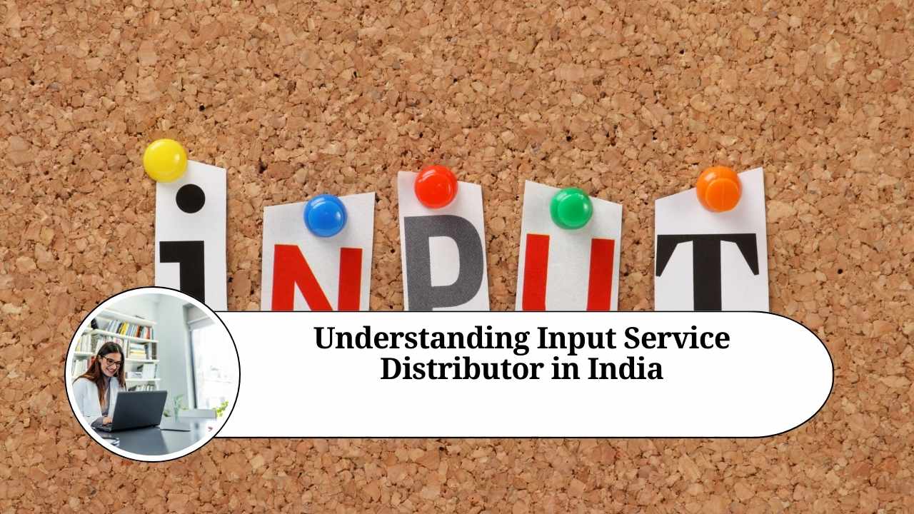 Understanding Input Service Distributor in India - Marg ERP Blog