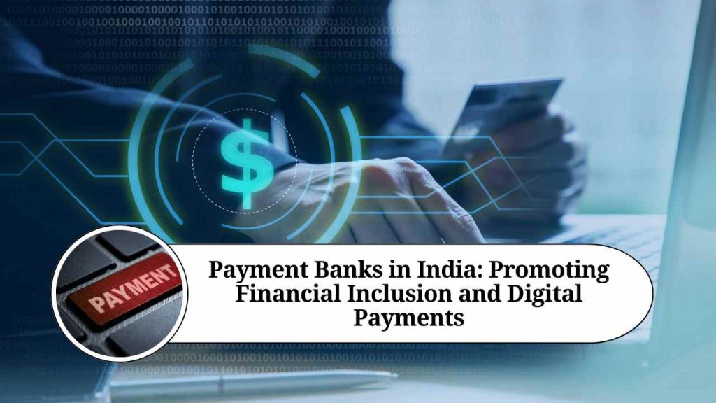 Payment Banks in India: Promoting Financial Inclusion and Digital ...