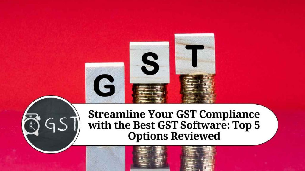 Streamline Your GST Compliance with the Best GST Software