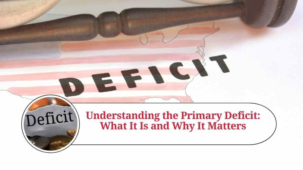 Understanding the Primary Deficit: What It Is and Why It Matters - Marg ...