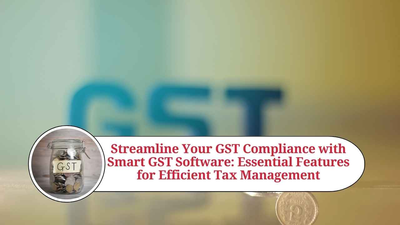 Streamline Your GST Compliance with Smart GST Software: Essential ...