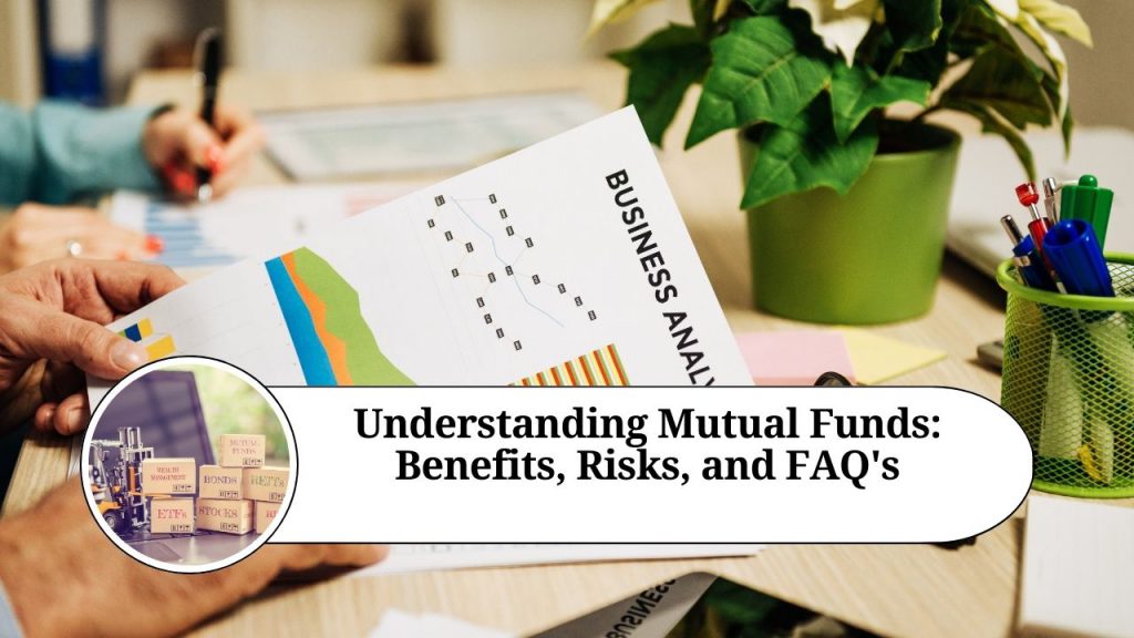 Understanding Mutual Funds: Benefits, Risks, and FAQ's - Marg ERP Blog