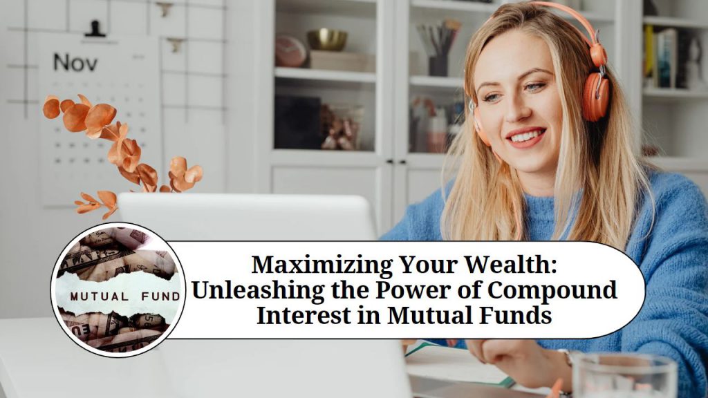 Maximizing Your Wealth: Unleashing the Power of Compound Interest in ...