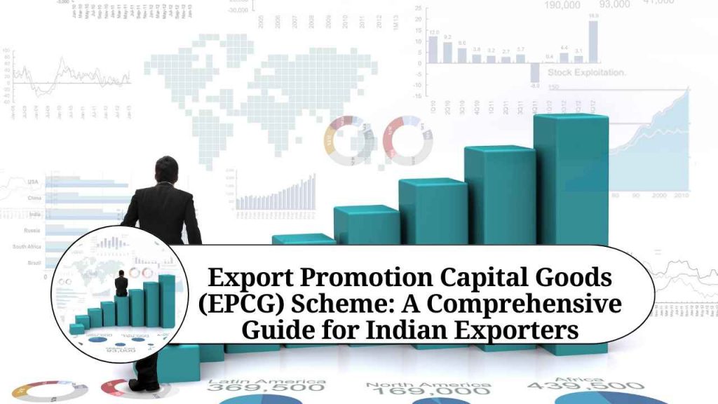 Export Promotion Capital Goods (EPCG) Scheme: A Comprehensive Guide for ...