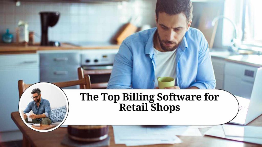 The Top Billing Software for Retail Shops