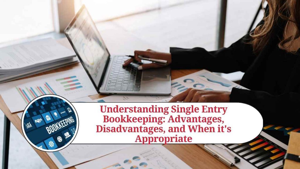 Understanding Single Entry Bookkeeping: Advantages, Disadvantages, and ...